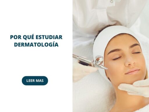 Por qué estudiar dermatología - Aprendelo